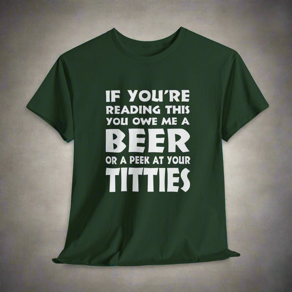 FRONT Print - If You're Reading This, You Owe Me A Peek At Your Tittie ...